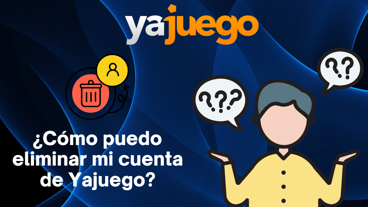 ¿Cómo puedo eliminar mi cuenta de Yajuego?